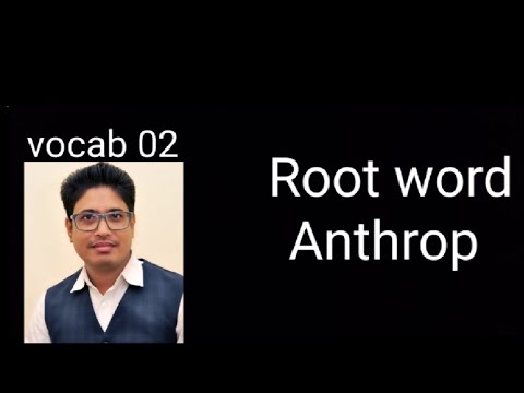 vocab 02 Root word (Anthrop)