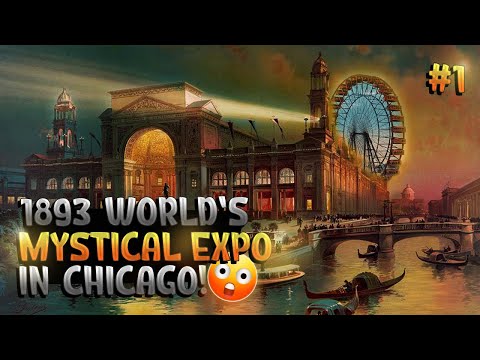 MYSTIC THINGS HAPPENED IN THIS EXPO? â–º The World's Columbian Exposition Chicago 1893 #1