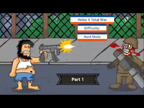 Hobo 4 Total War (Difficulty: Hard Mode) [Part 1]