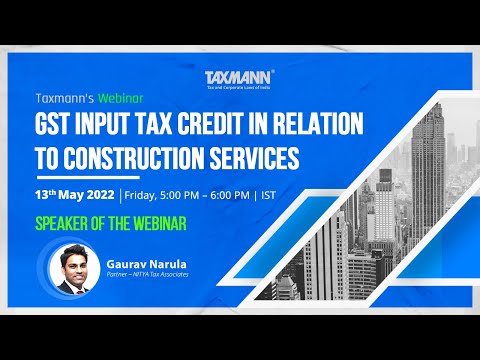 #TaxmannWebinar | GST Input Tax Credit in relation to Construction Services