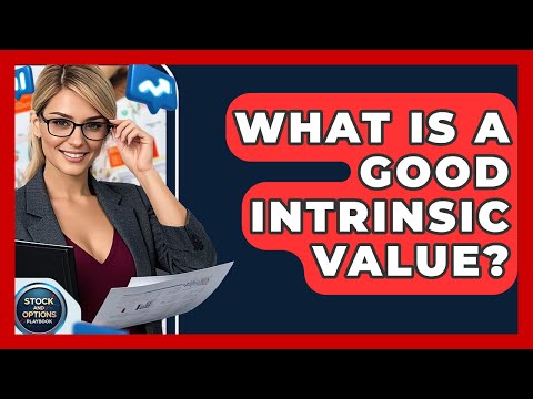 What Is A Good Intrinsic Value? - Stock and Options Playbook