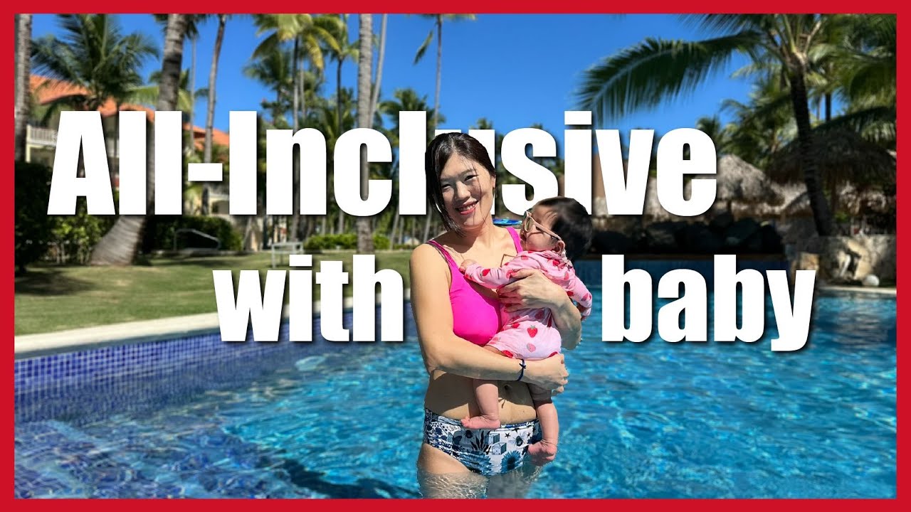 First Vacation With Baby Where to Go? All Inclusive with a Baby Pros and Cons of Majestic Punta Cana