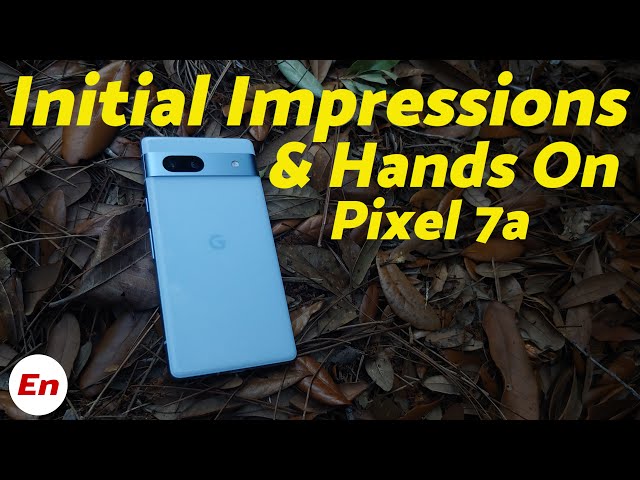 Pixel 7a first impression video and camera samples are already up on ...
