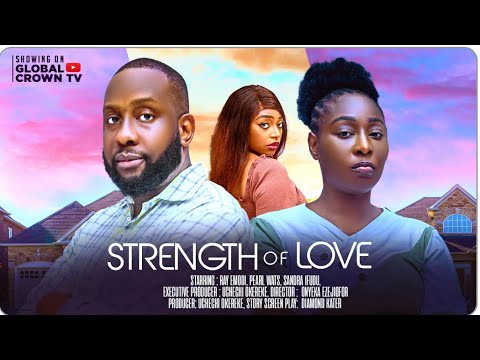 STRENGTH OF LOVE - 2025 latest Nigerian movie - Ray Emordi - Pearl Wats – Sandra Ifudu