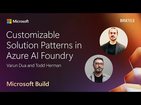 Customizable Solution Patterns in Azure AI Foundry | BRK153
