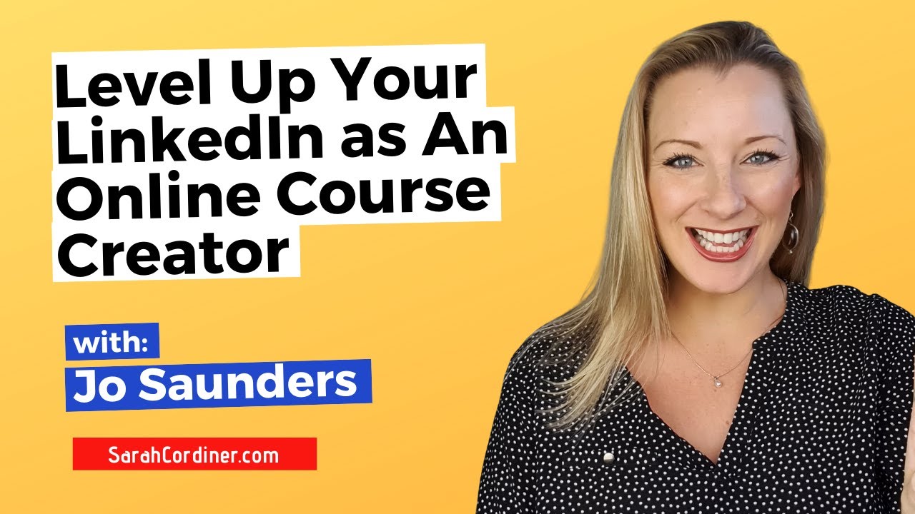 Level Up Your LinkedIn as An Online Course Creator - with Jo Saunders