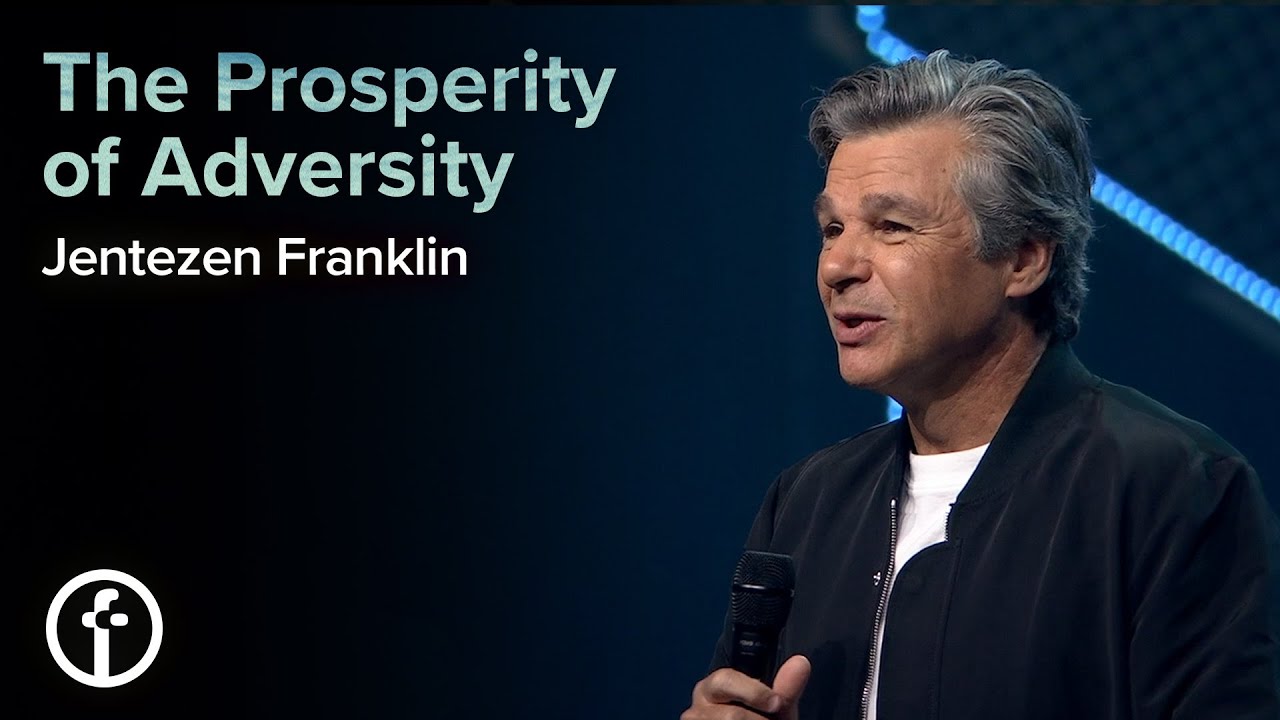The Prosperity of Adversity by Pastor Jentezen Franklin | Free Chapel