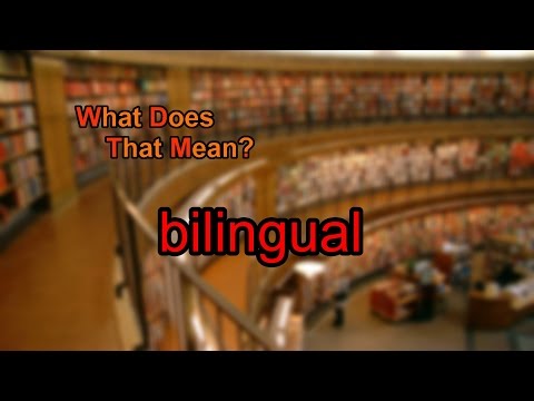 What does bilingual mean?
