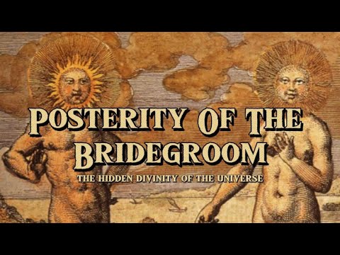Posterity Of The Bridegroom - Hidden Divinity Of The Universe
