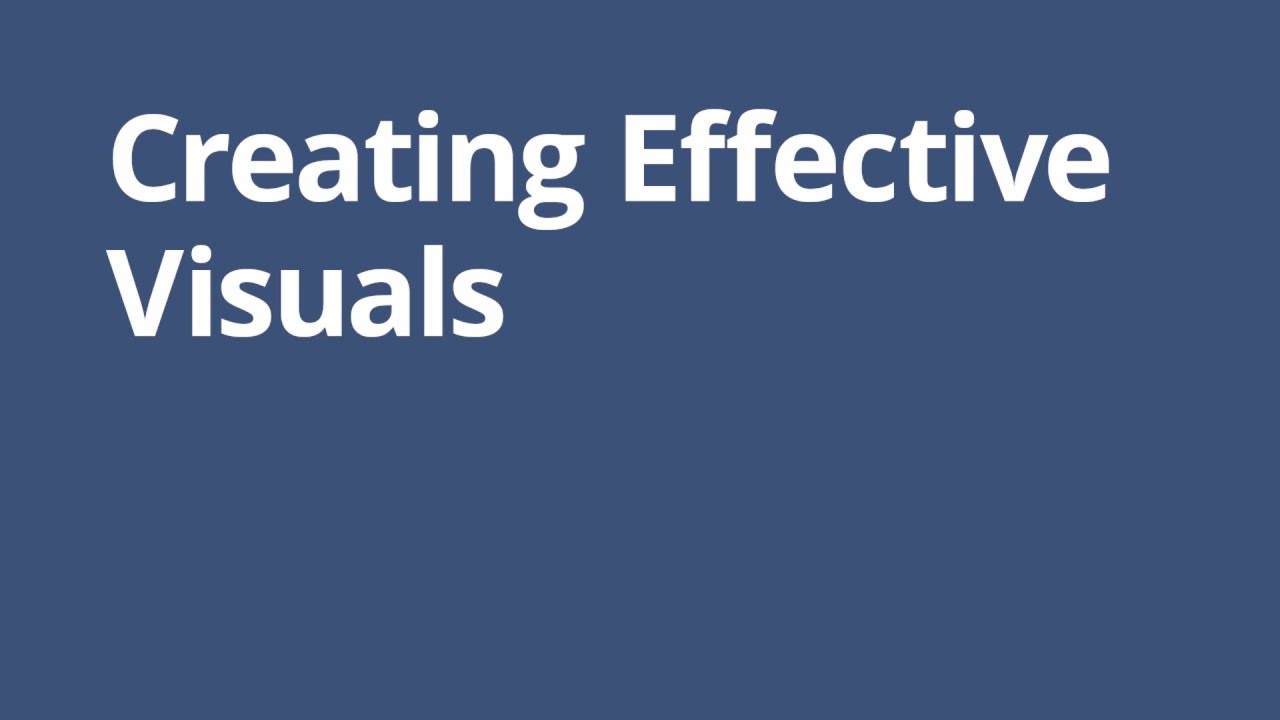 Creating Effective Visuals