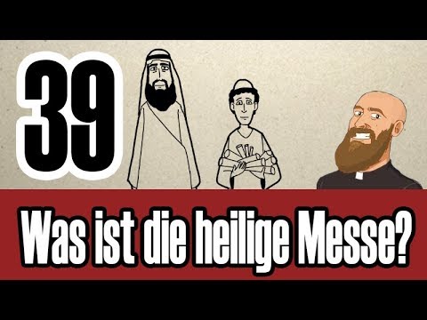 Was ist die heilige Messe? (3MC 39)