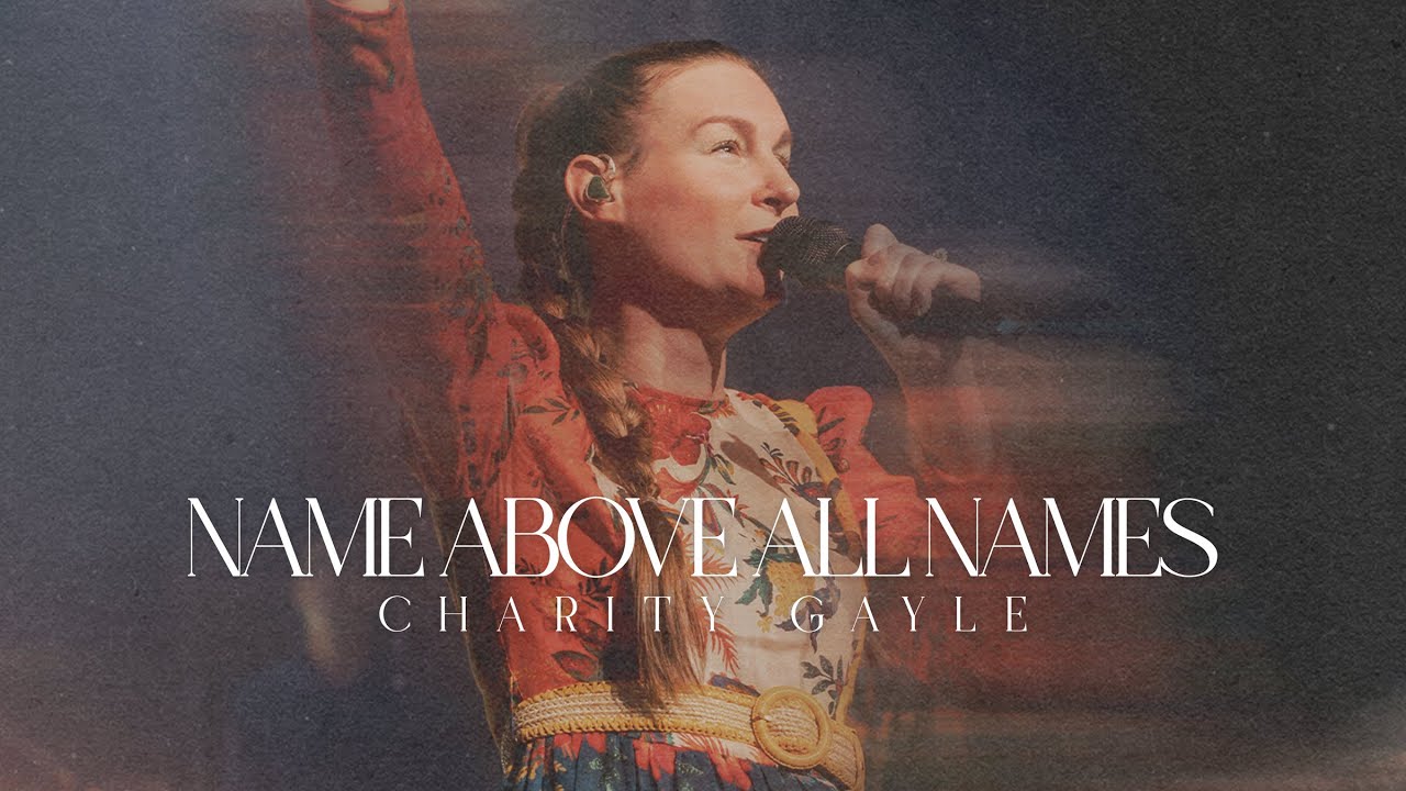 Name Above All Names Lyrics - Charity Gayle | ZionLyrics