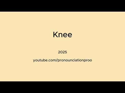How to Pronounce Knee