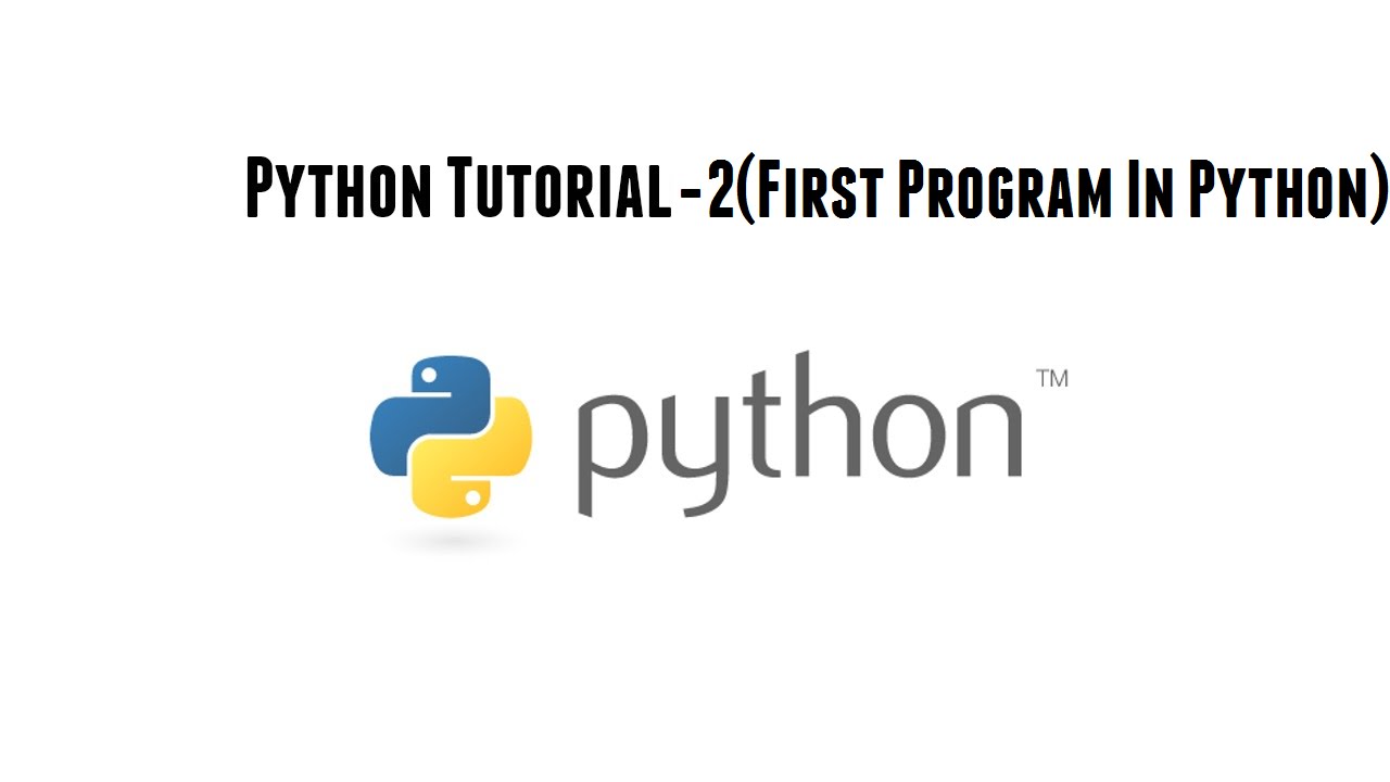 Python Tutorial-2(First Program In Python)