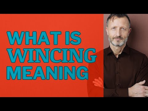 Wincing | Meaning of wincing 📖 📖