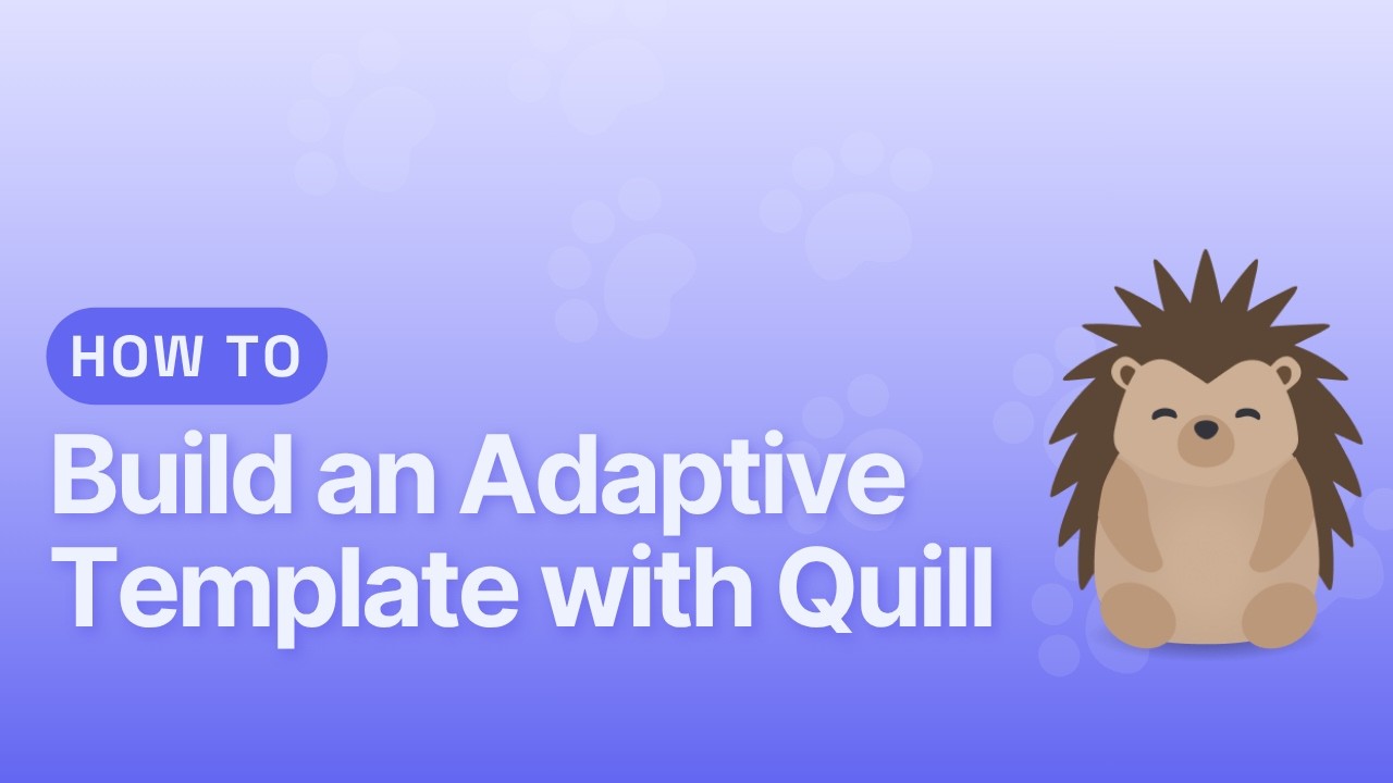 How to Build an Adaptive Template with Quill, the Writing Companion