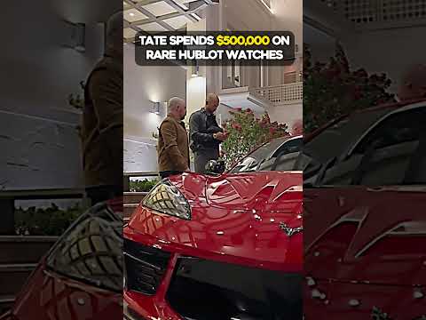Tate spent $500,000 on rare HUBLOT watches!