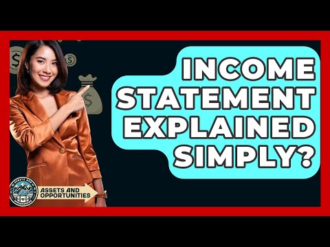 Income Statement Explained Simply? - AssetsandOpportunity.org