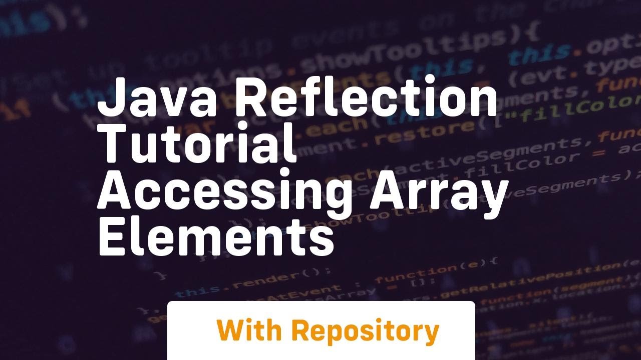 Java reflection tutorial accessing array elements