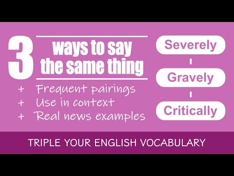 Three ways to say the same thing: "severely" + synonyms