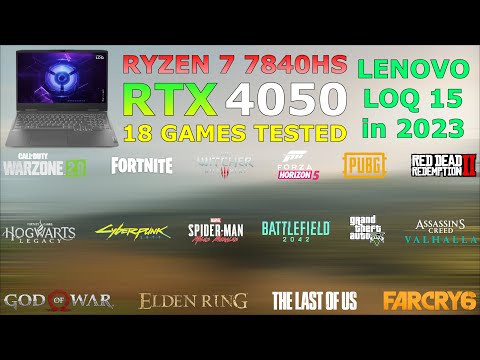 Lenovo LOQ - RTX 4050 + Ryzen 7 7840HS - 18 Games Tested in 2023