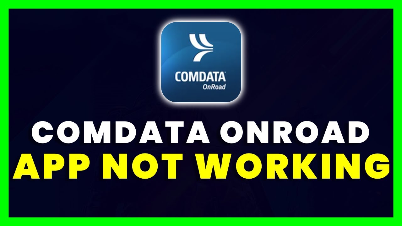 Comdata App Not Working: How to Fix Comdata OnRoad App Not Working (FIXED)