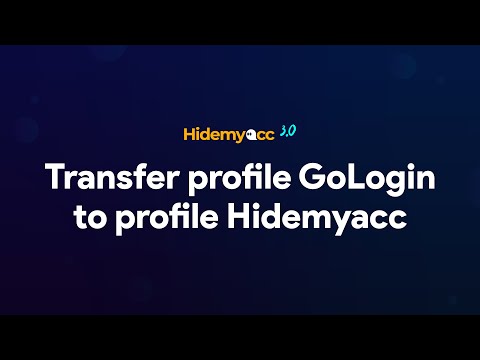 Magic Link | How to transfer profile Gologin to profile Hidemyacc