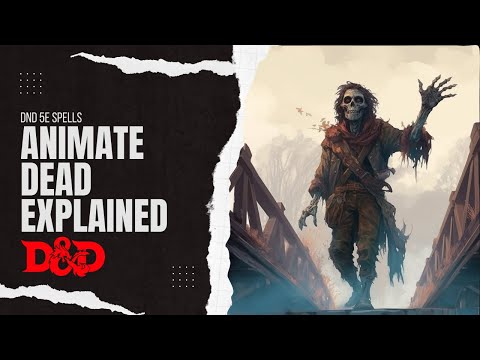 Animate Dead - DnD 5e Spells Explained - RAW and History
