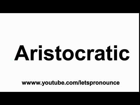 How to Pronounce Aristocratic