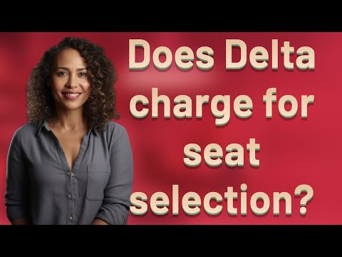 Does Delta charge for seat selection?
