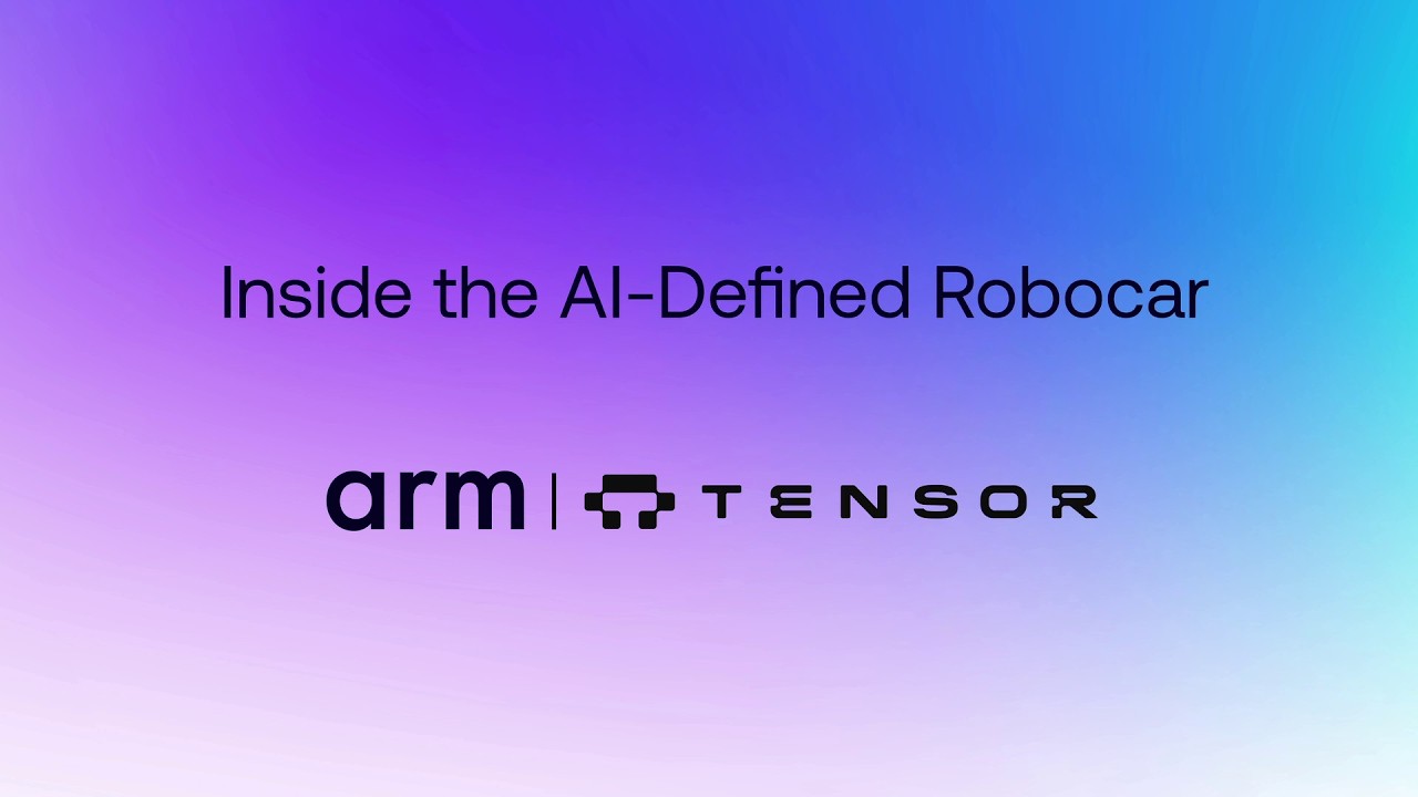 How Tensor and Arm are powering the world’s first AI-agentic personal Robocar