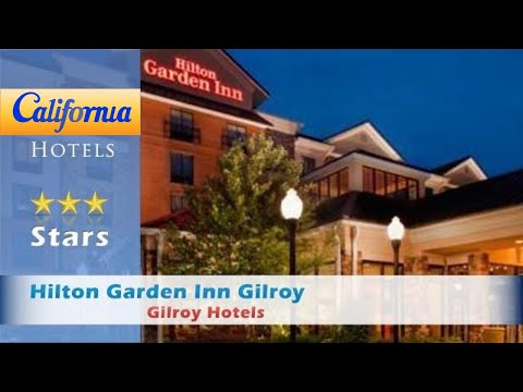 Hilton Garden Inn Gilroy, Gilroy Hotels - California