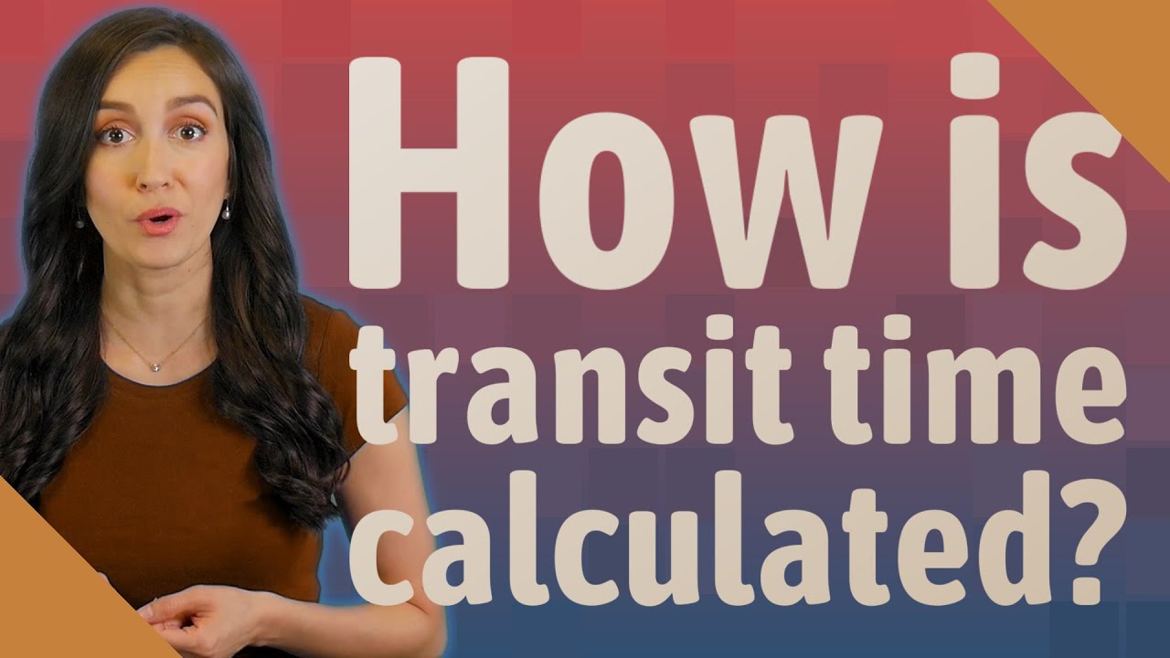 How is transit time calculated?