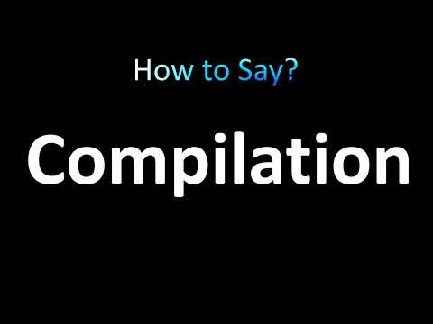 How to Pronounce Compilation (correctly!)