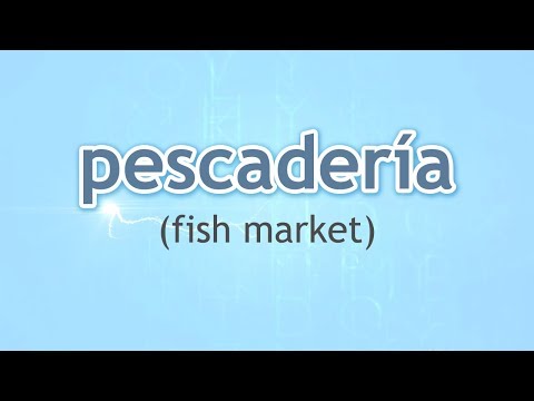 How to Pronounce Fish Market (PescaderÃa) in Spanish