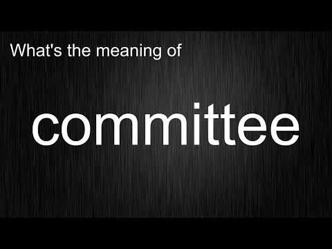 What's the meaning of "committee", How to pronounce committee?