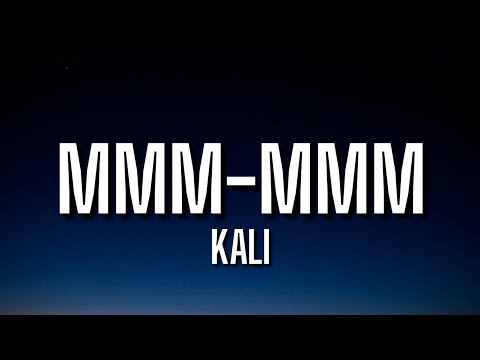 Kali - MMM-MMM (Lyrics) “He want my number had to hit him with the mmm” (Tiktok songs)
