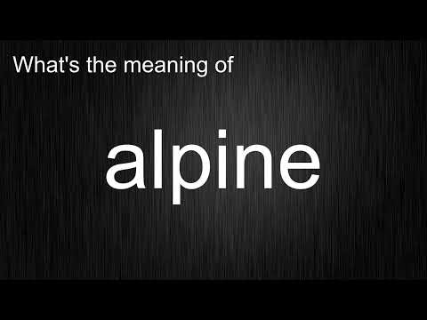 What's the meaning of "alpine", How to pronounce?