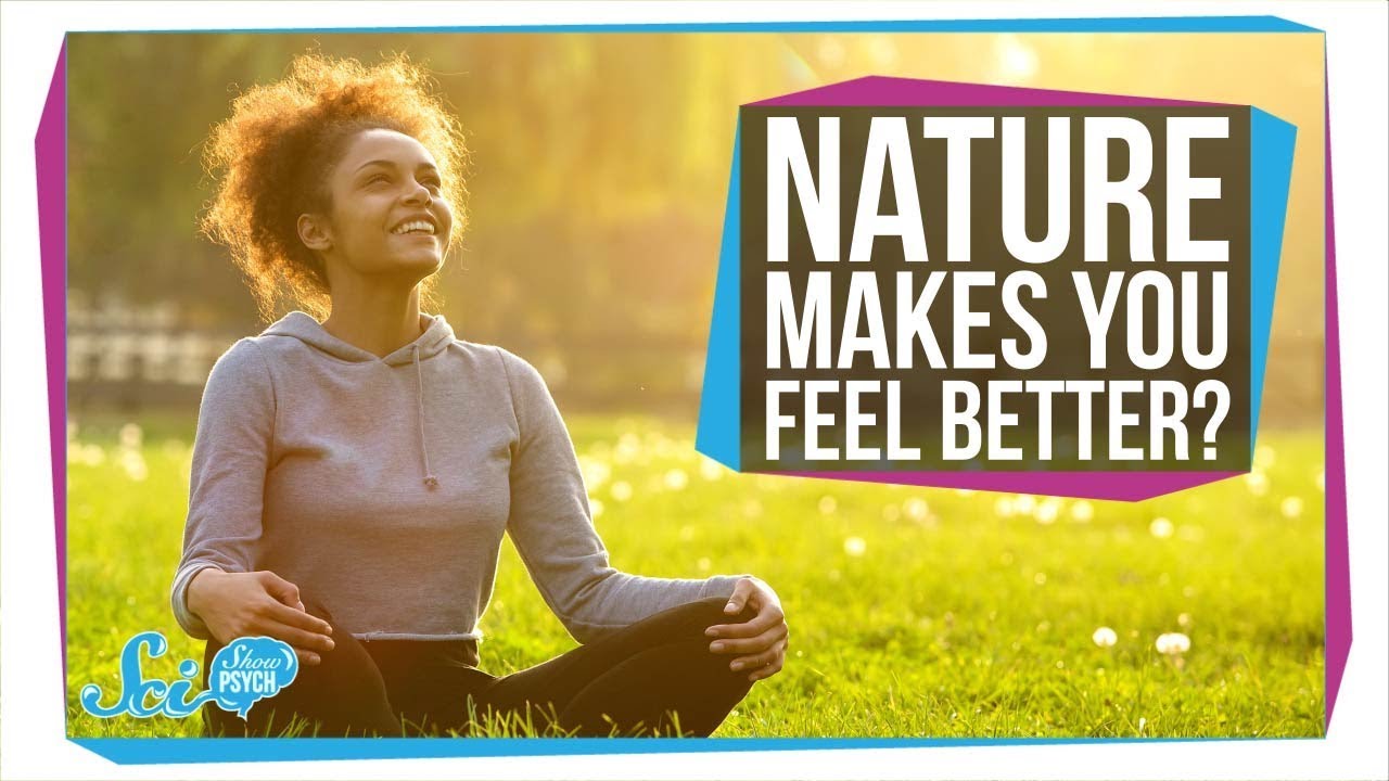 Why Does Nature Make You Feel Better?