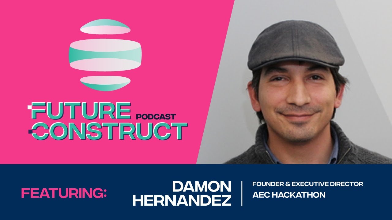 Damon Hernandez: Benefits of Hackathons and Using 3D Visualization in Construction at AEC Hackathon