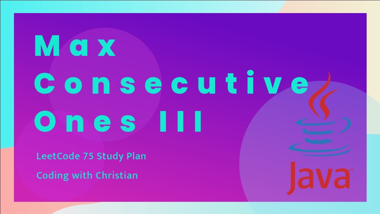 Solving the 'Max Consecutive Ones III' Problem in Java LeetCode 75 Study Plan