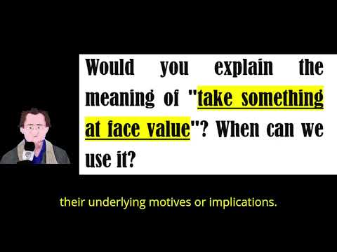 Understanding English idiom: take something at face value