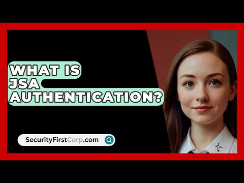 What Is JSA Authentication? - SecurityFirstCorp.com