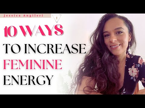 How to tap into your feminine energy for a life of ease, happiness and love- 10 habits to embody
