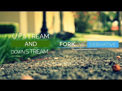 LINUX TERMS: UPSTREAM / DOWNSTREAM , FORK vs DERIVATIVE