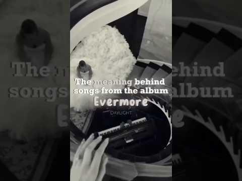 The meaning behind songs from the album Evermore (Part 2) #shorts #taylorswift | Daylight