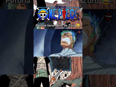 Perona tiene pena de Zoro ⚔️🗡️ #onepiece #eiichirooda #luffynikanikanomi #mugiwaranoluffy #zoro