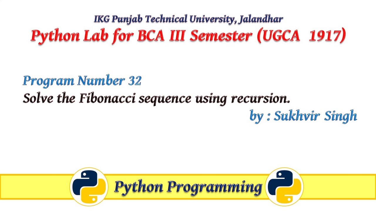 Python Lab Part 32:Solve the Fibonacci sequence using recursion.