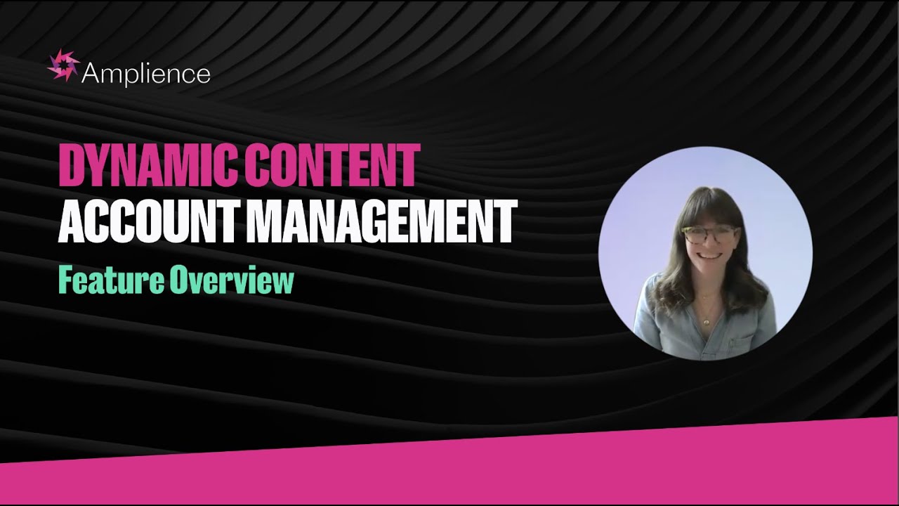 Product Demo Series: Dynamic Content Account Management