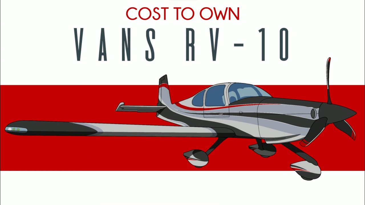 Aviation: Vans RV Aircraft - Vans RV-10 - Cost to Own